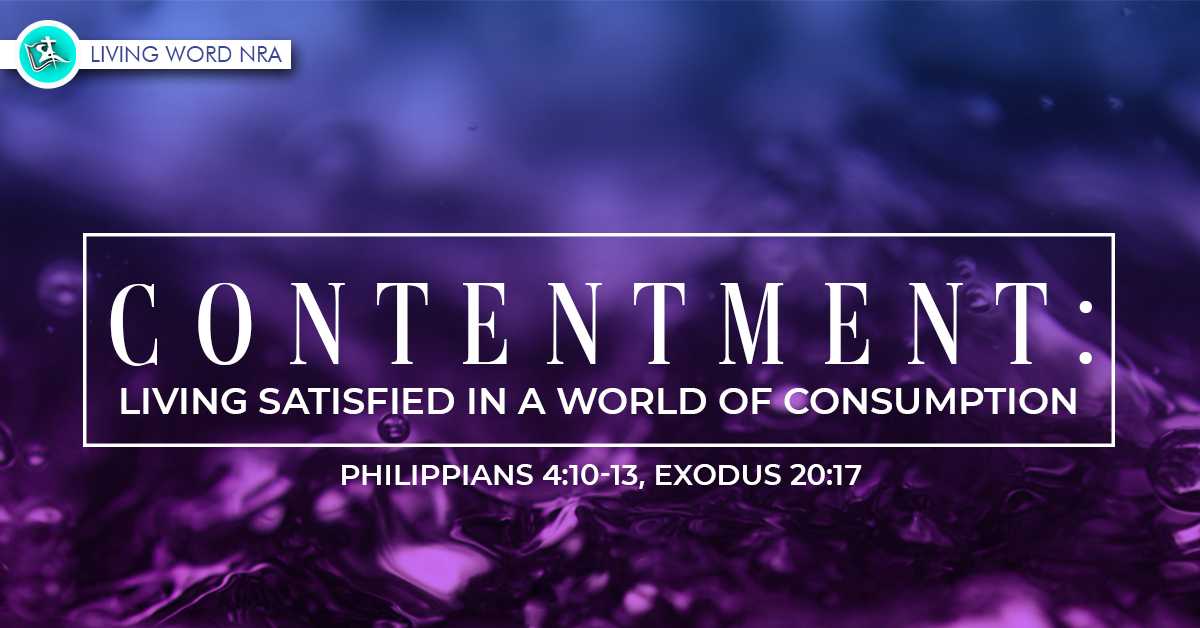 Contentment: Living Satisfied In A World Of Consumption – Living Word NRA