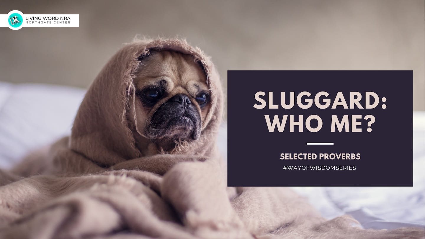 Sluggard: Who Me? – Living Word NRA