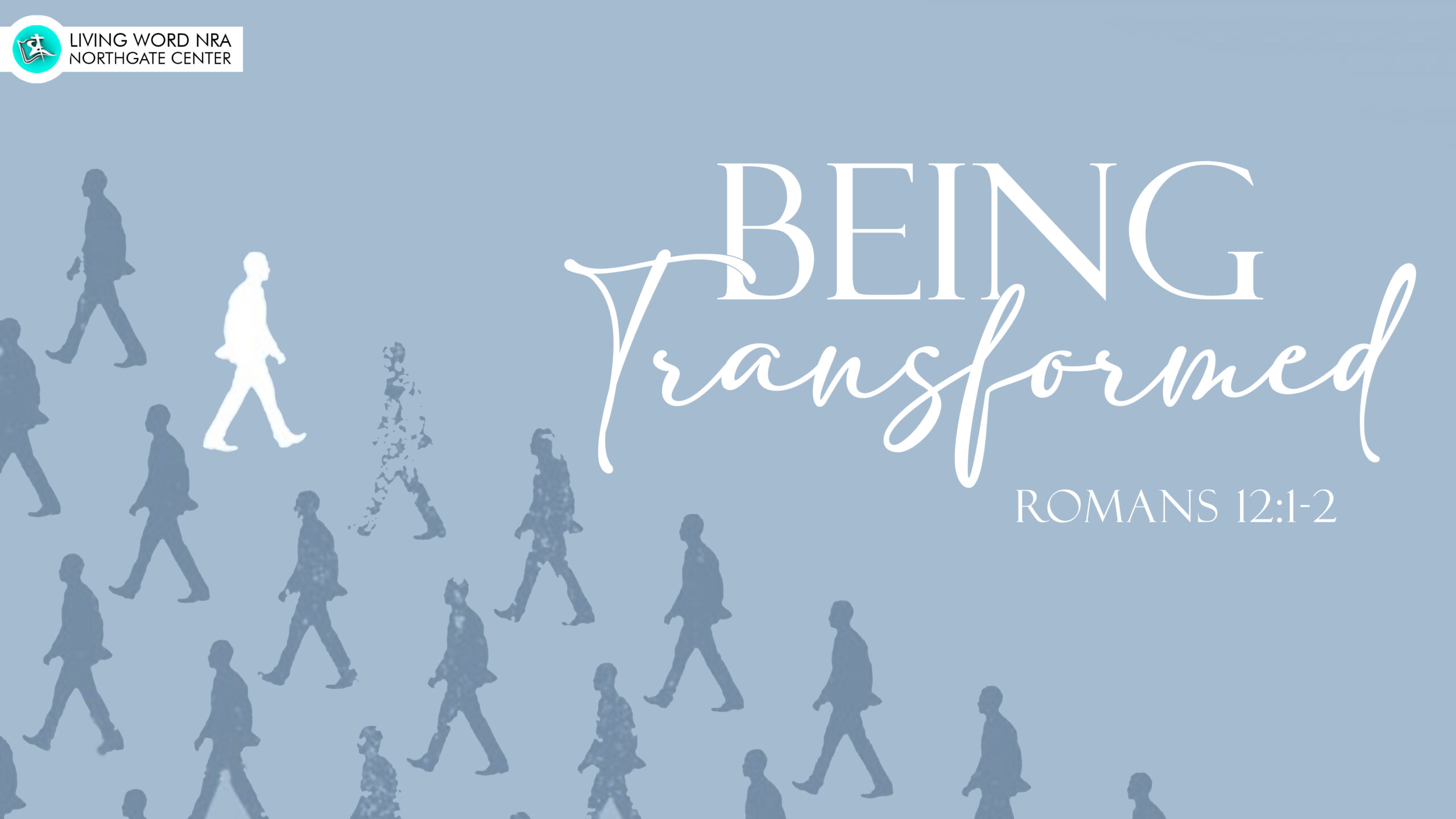 Being Transformed – Living Word NRA