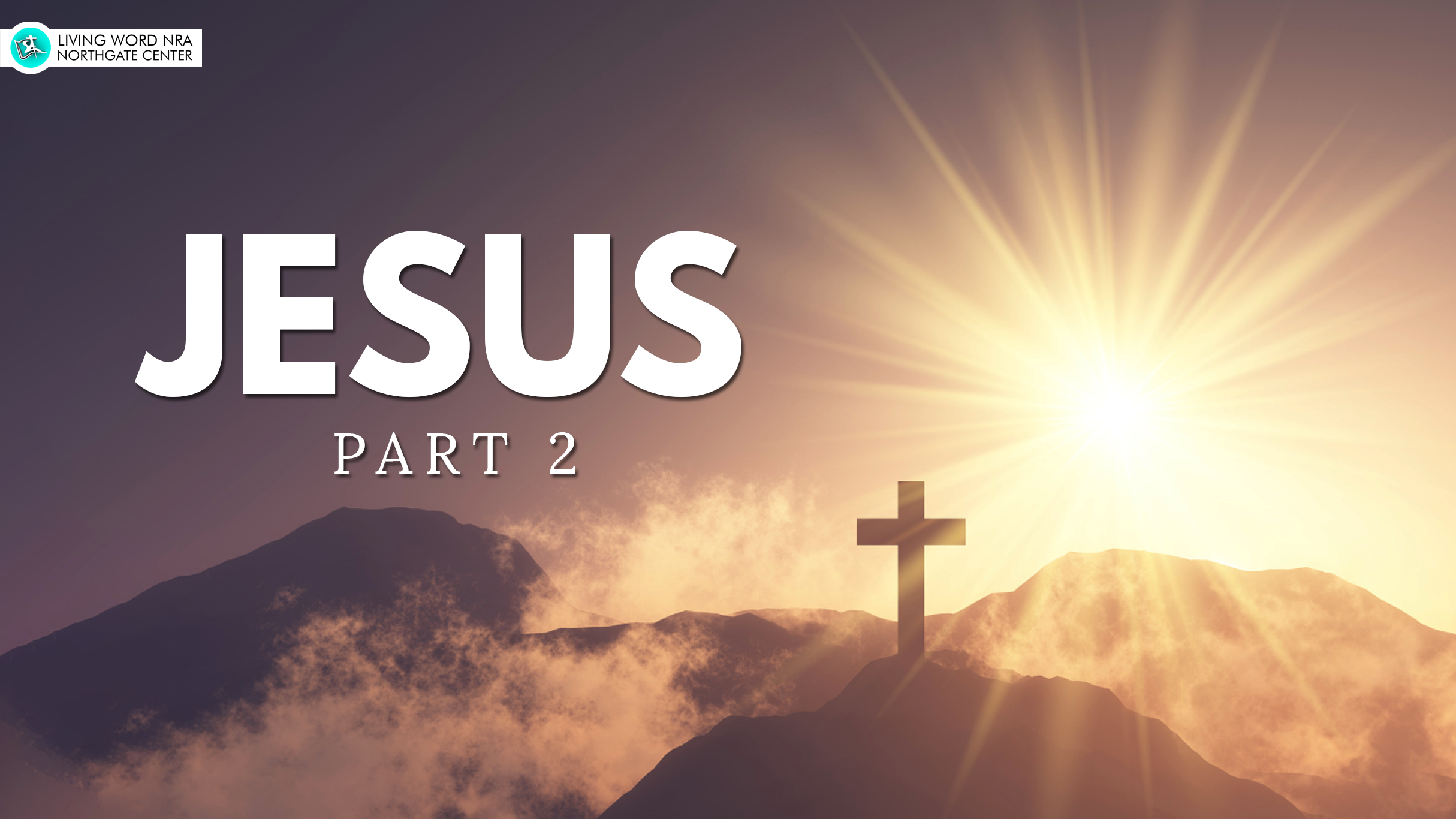 Jesus (Part 2) – Living Word NRA