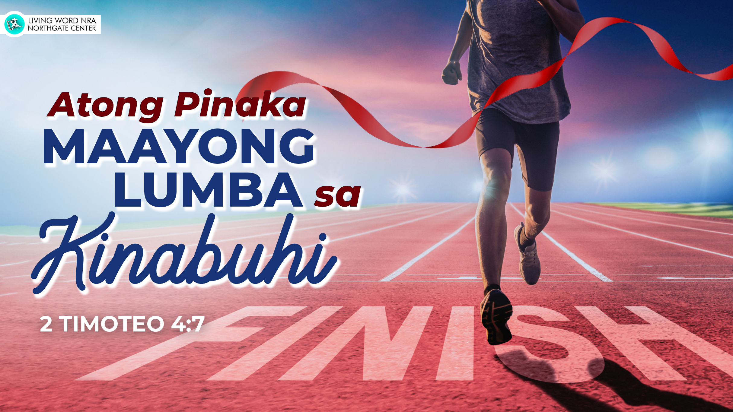 Ang Atong Pinaka Maayong Lumba Sa Kinabuhi – Living Word NRA