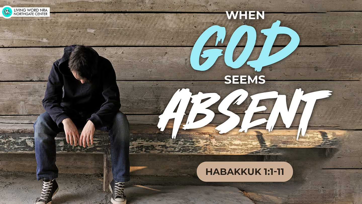 When God Seems Absent – Living Word NRA
