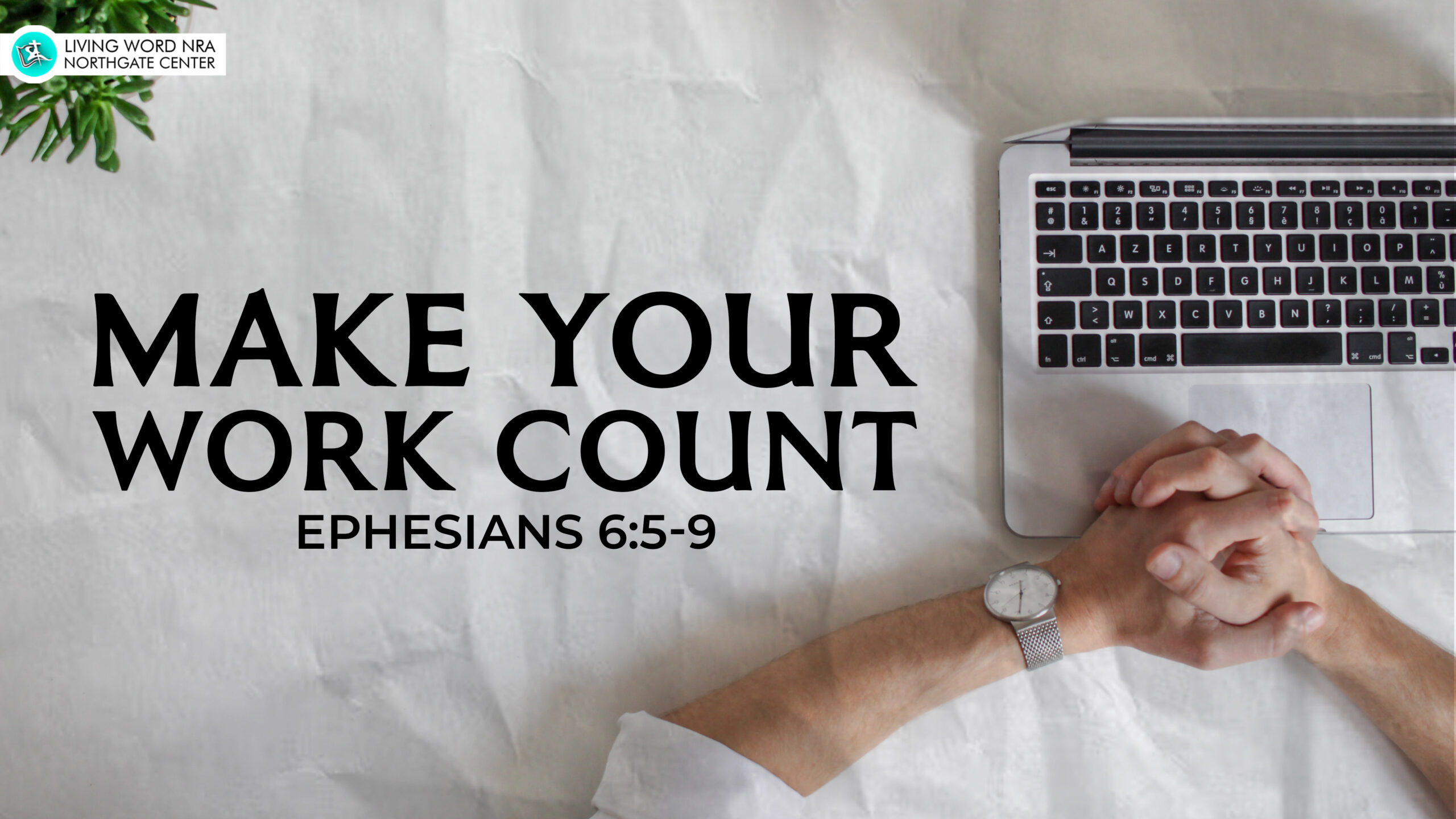 Make Your Work Count – Living Word NRA